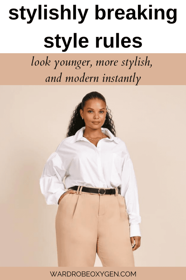 It's Time To Break Some Style Rules | Wardrobe Oxygen | Real-Life Style ...